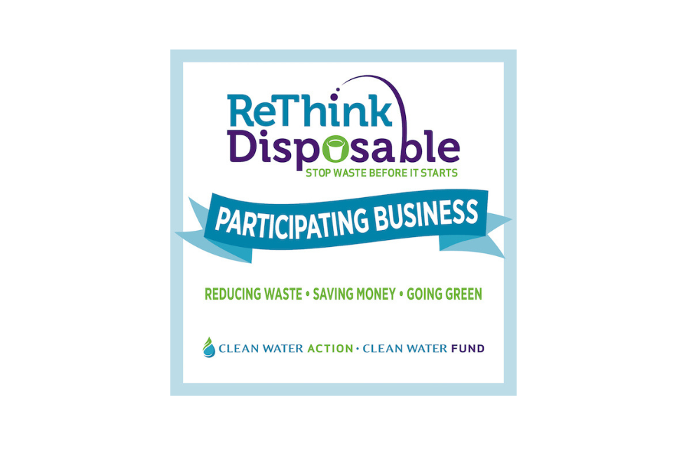 ReThink Disposable - Participant Map | Clean Water Action