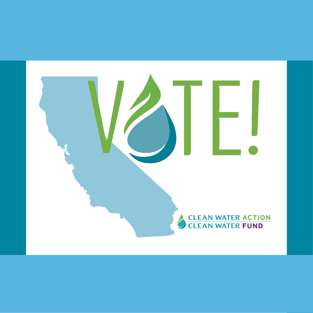 Be a Clean Water Voter in California! | Clean Water Action