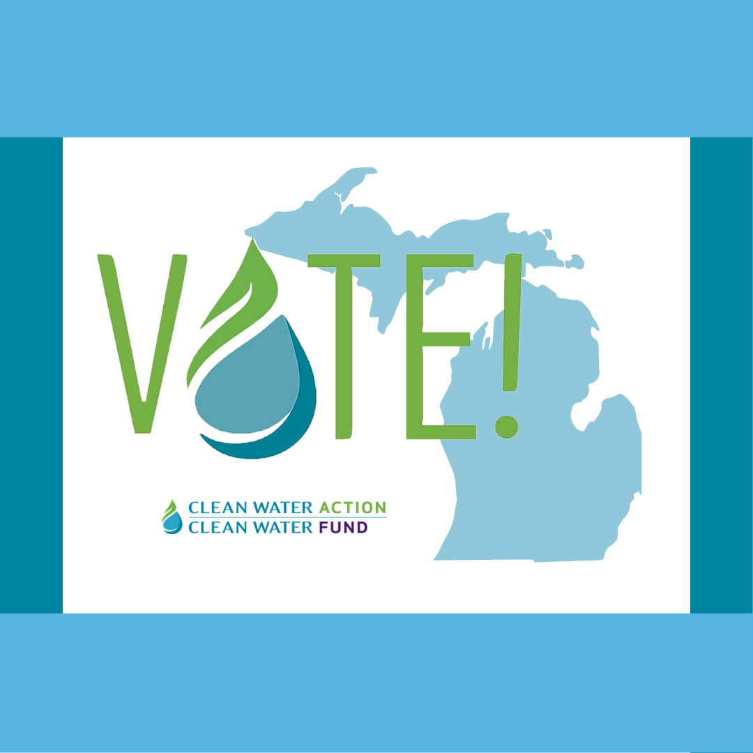 Be a Clean Water Voter in Michigan! | Clean Water Action